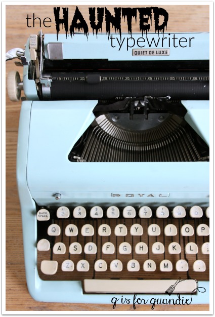 the haunted typewriter. – q is for quandie