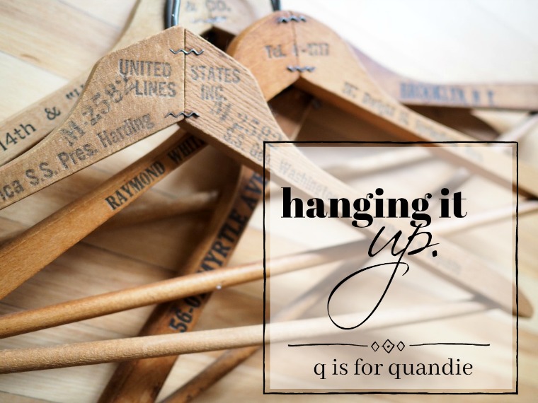 hanging it up. – q is for quandie