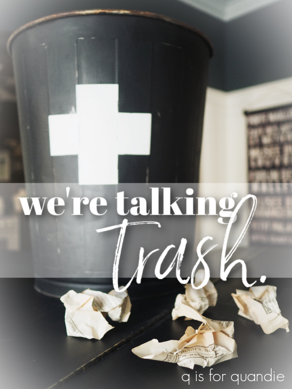 we’re talking trash. – q is for quandie